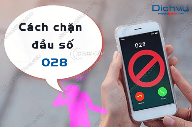 3 cách chặn đầu số 028 nếu không muốn làm phiền